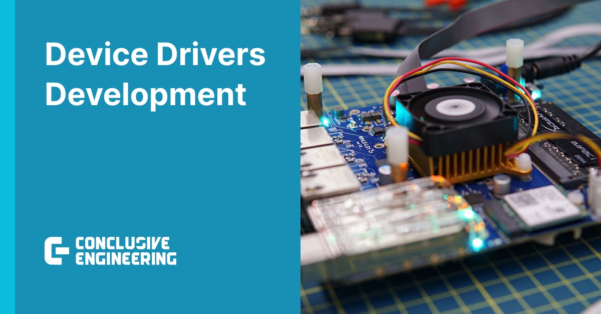 Device Drivers Development Services | Conclusive Engineering