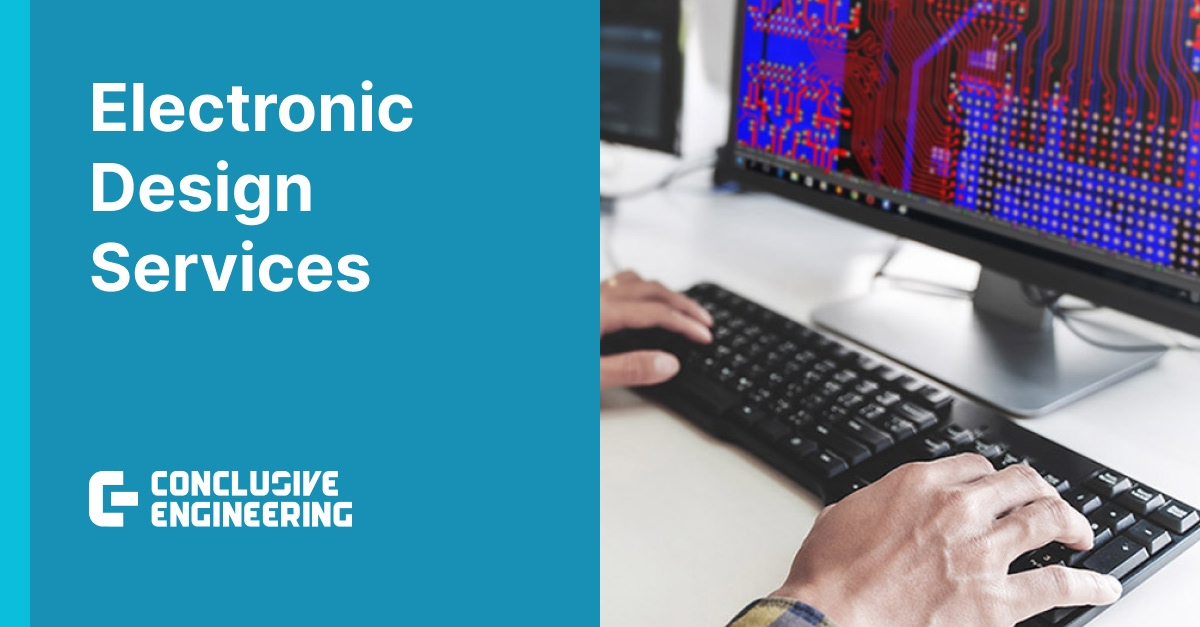 Electronic Design Services | Conclusive Engineering