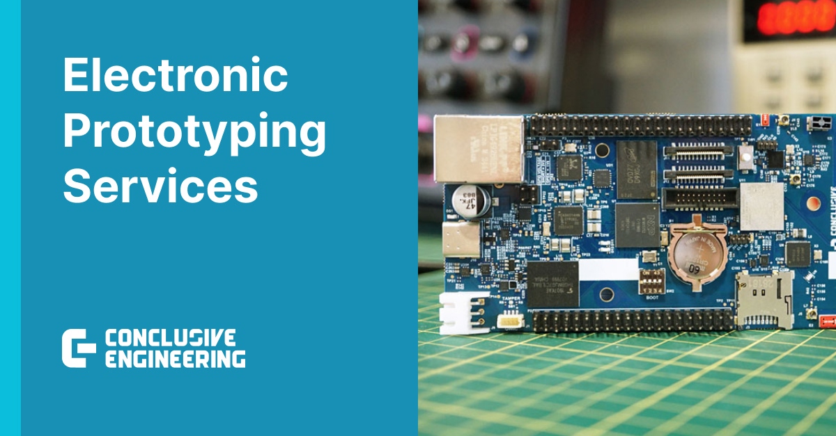 Electronic Prototyping Services | Conclusive Engineering