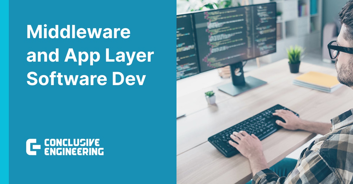 Middleware & App Layer Software Dev | Conclusive Engineering