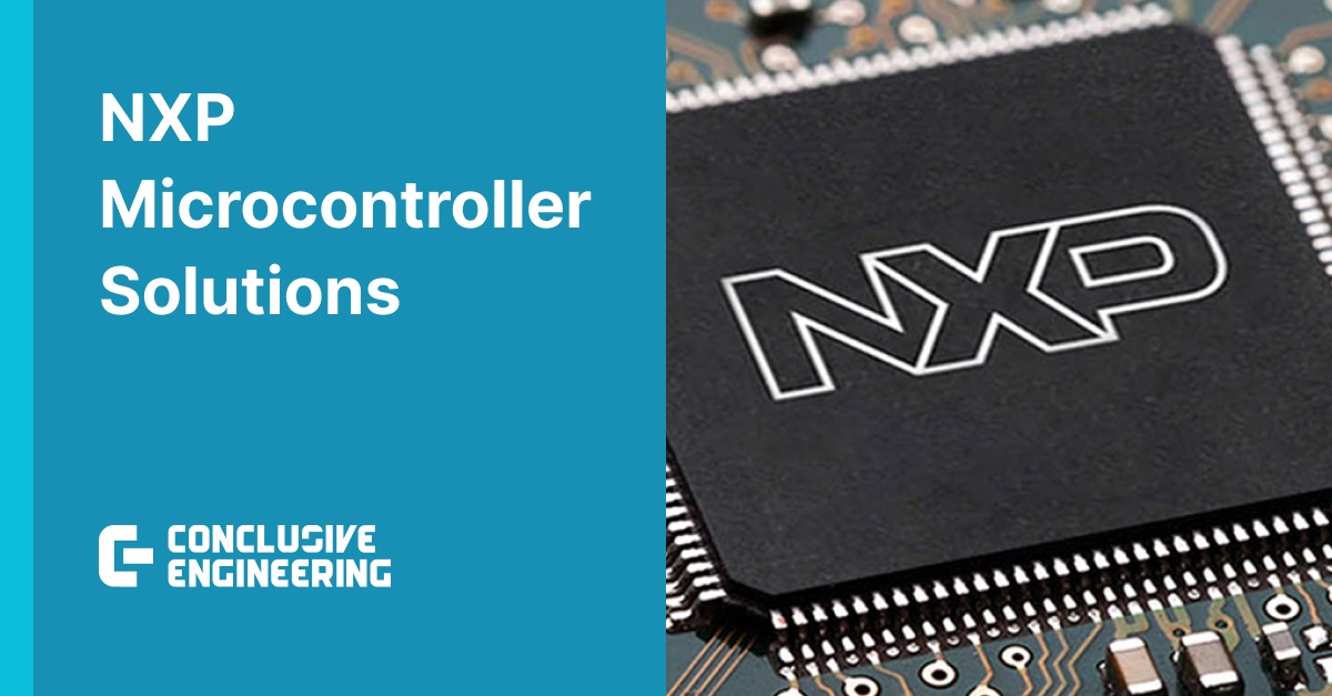 NXP Microcontroller Experience: Practical Solutions for Embedded Systems | Conclusive Engineering